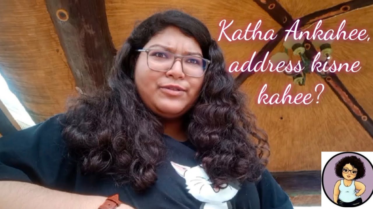 Katha Ankahee, address kisne kahee? - YouTube