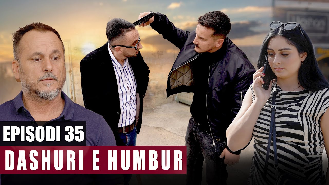 Dashuri e Humbur - Episodi 35 - YouTube