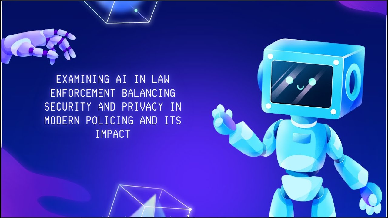 Examining AI in Law Enforcement Balancing Security and Privacy in ...