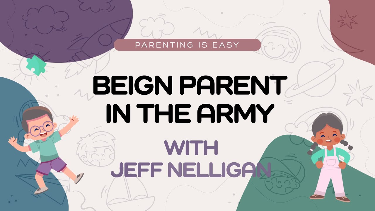 Being a Parent in the Army with Jeff Nelligan - Episode 38 - YouTube
