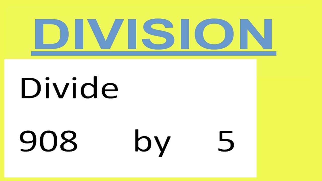 Divide 908 by 5 - YouTube