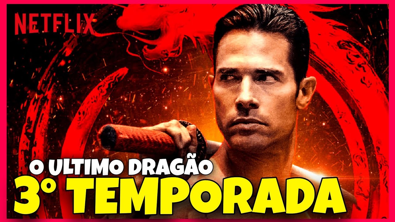 O ULTIMO DRAGÃO 3 TEMPORADA | QUANDO CHEGA NA NETFLIX? - YouTube