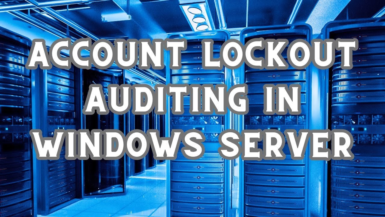 Account lockout Auditing in Windows Server - YouTube