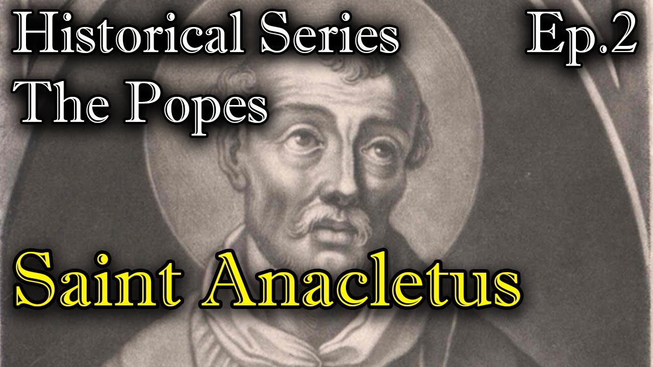 Historical Series: The Popes - Saint Anacletus - YouTube
