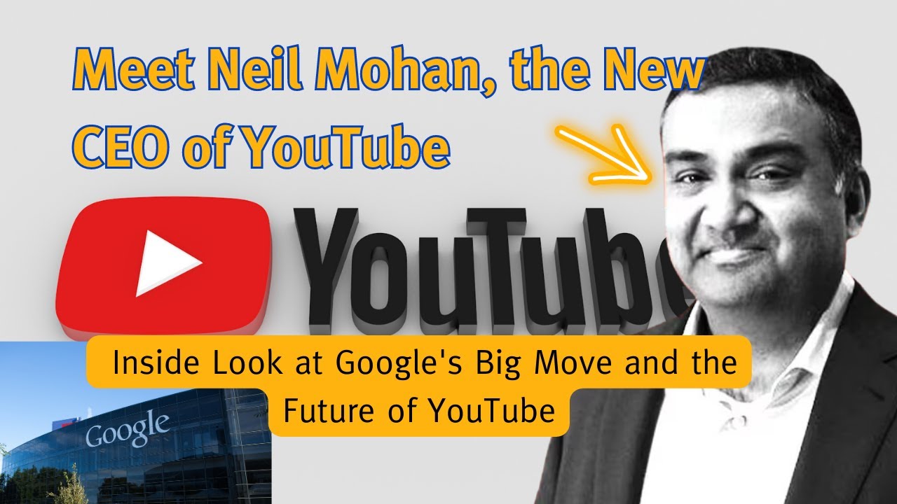 How Google's Big Move Shook the Tech World: Meet Neil Mohan, the New CEO of YouTube! - YouTube