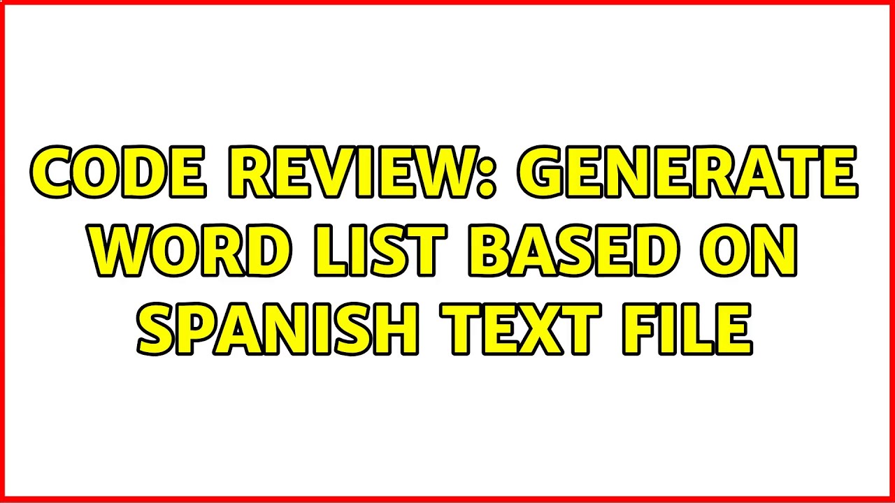 Code Review: Generate word list based on Spanish text file (3 Solutions ...
