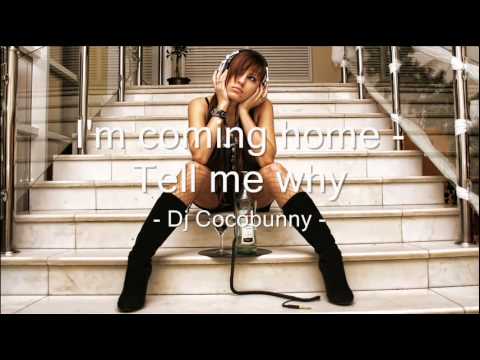 I'm coming home - tell me why - dj cocobunny