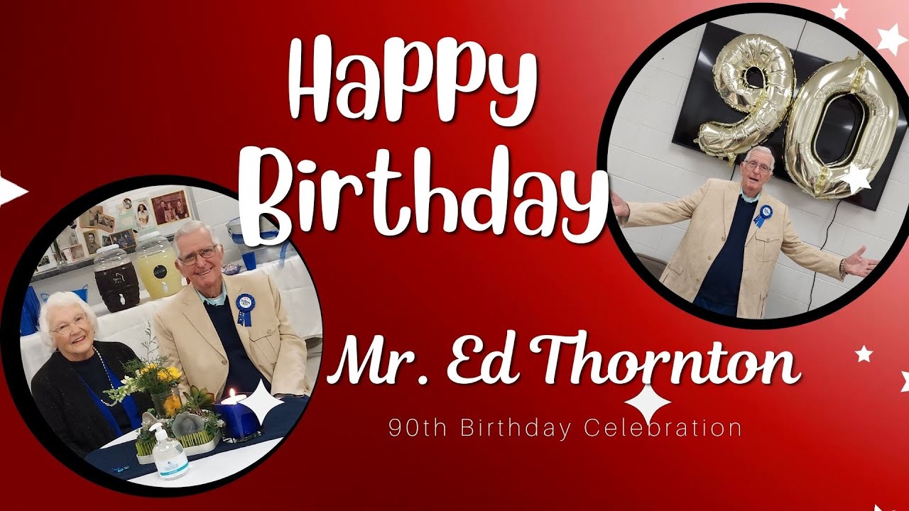 Happy Birthday, Mr. Ed Thornton - YouTube