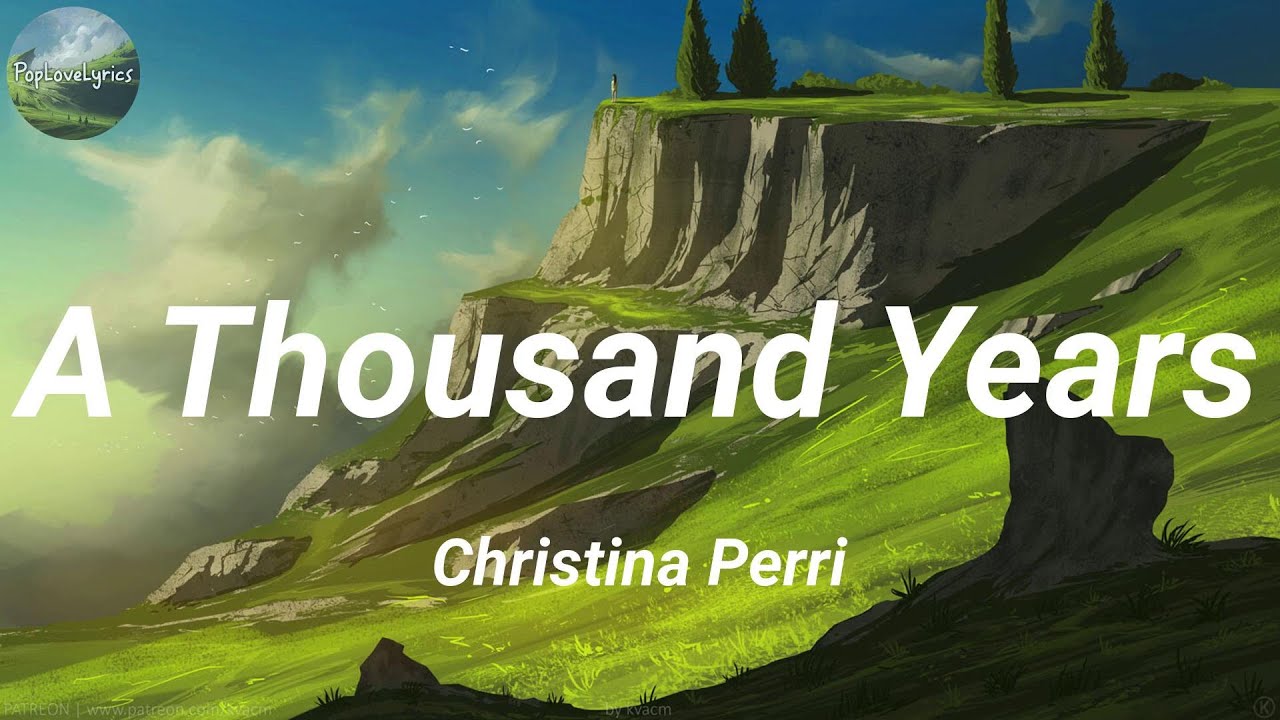 Christina Perri - A Thousand Years | I'll love you for a thousand more ...