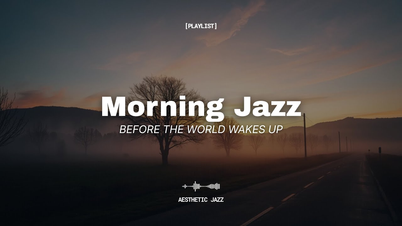 Early Morning Jazz Before the World Wakes Up - YouTube