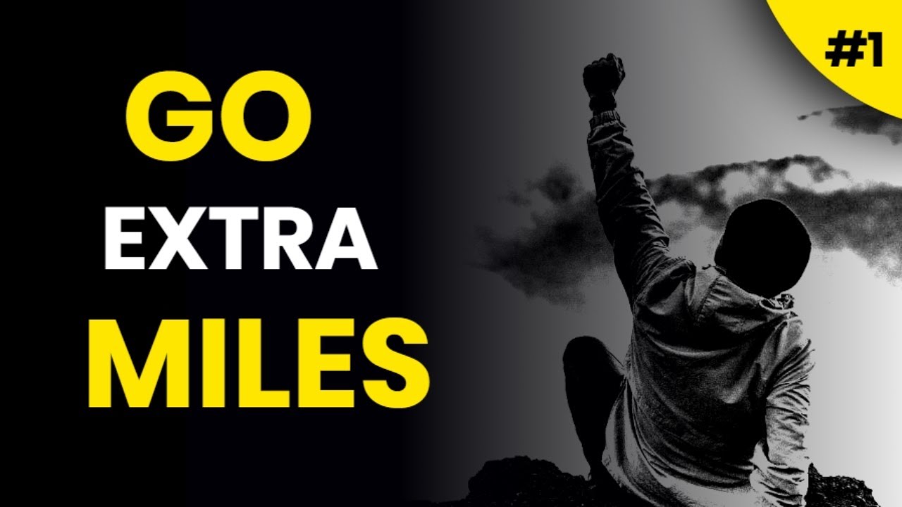 GO THE EXTRA MILE ~Powerful Motivational Video - YouTube
