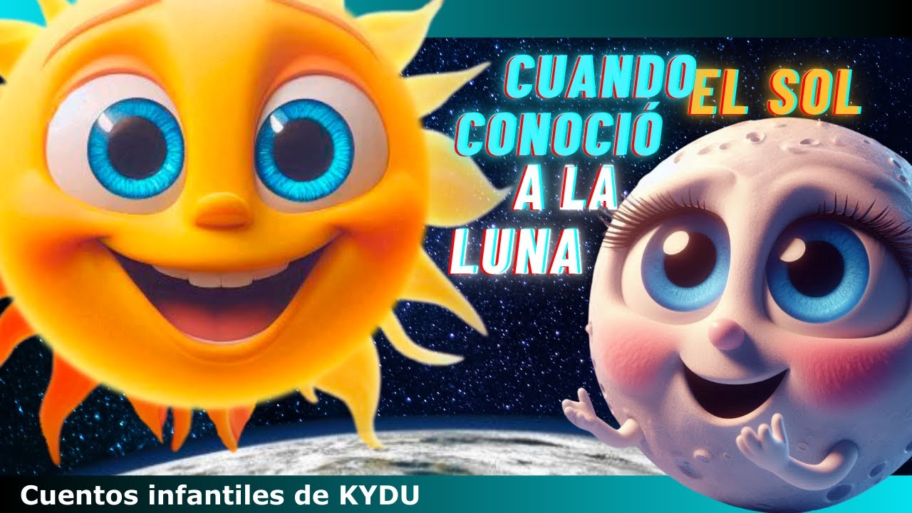 CUANDO EL SOL CONOCIÓ A LA LUNA | CUENTOS INFANTILES DEL ESPACIO ...