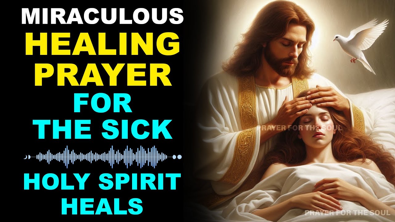 🙏 MIRACULOUS HEALING PRAYER FOR THE SICK WITH THE HOLY SPIRIT | INSTANT ...