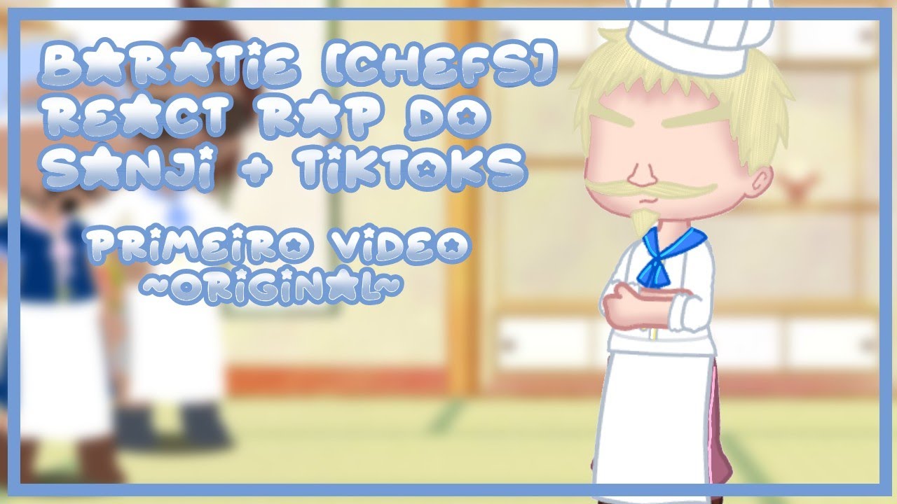 Baratie [Chefs] react Rap do Sanji + TikToks [1/?] |Primeiro vídeo ...