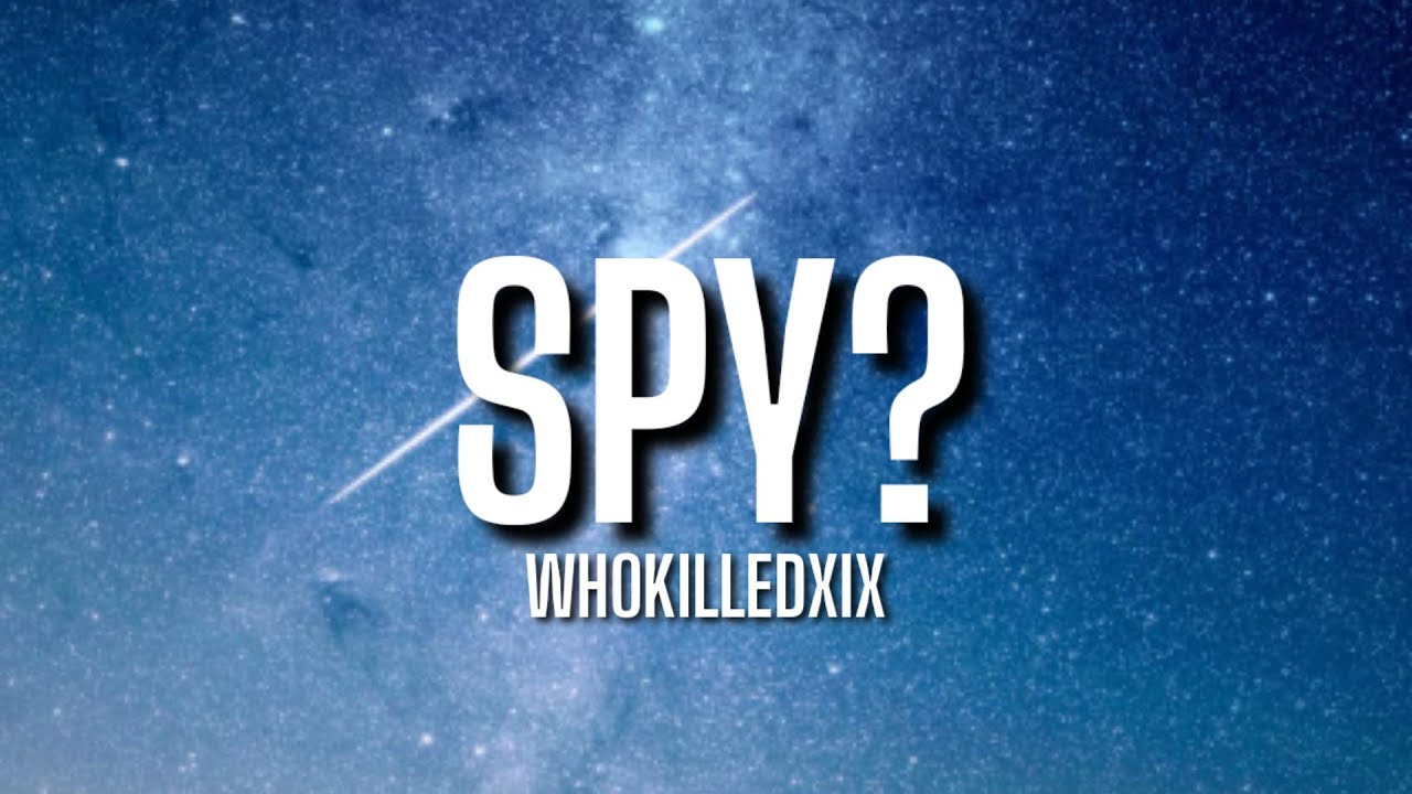 WHOKILLEDXIX - spy? (Lyrics) - YouTube