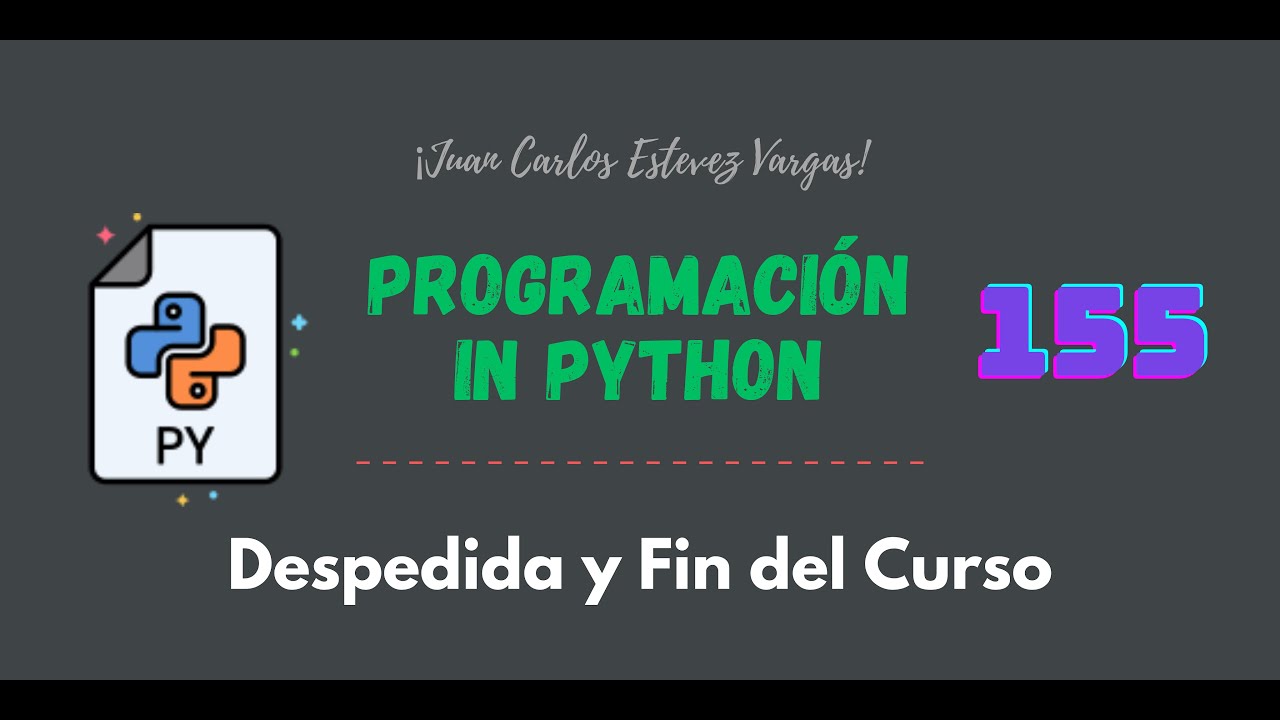 155. Curso Python || Despedida y Fin del Curso - YouTube