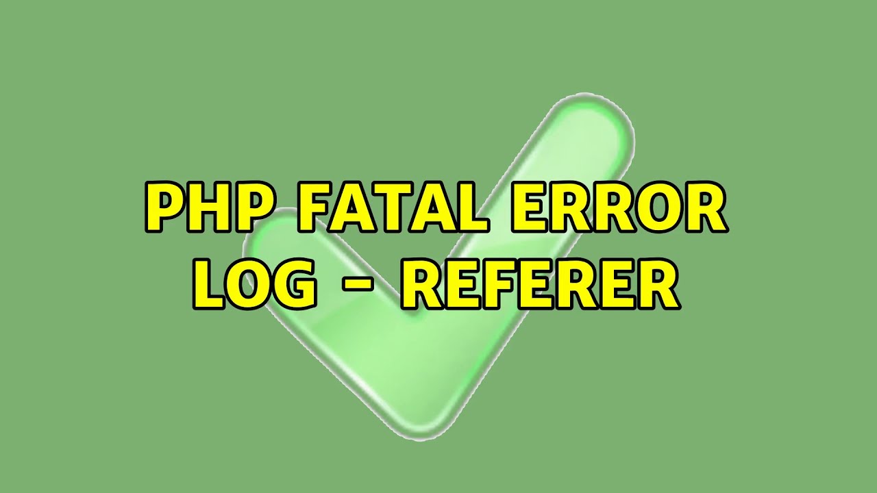 PHP Fatal Error log - referer - YouTube