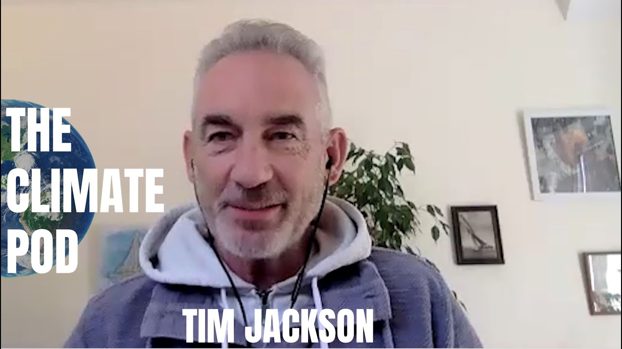 Tim Jackson on Why Post Growth Economics is Key to Sustainable Progress ...