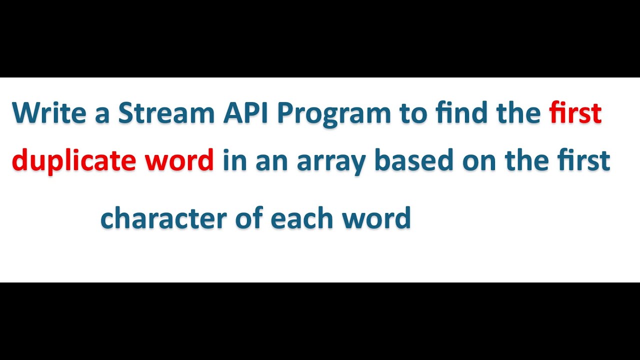 Stream Api Program To Find First Duplicate Word In An Array Based On 4653