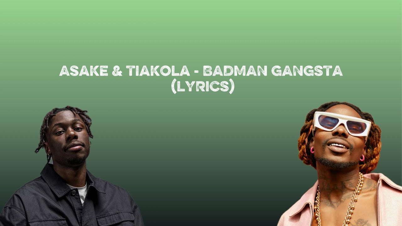 Asake x Tiakola – Badman Gangsta (Paroles / Lyrics Vidéo 4K) - YouTube
