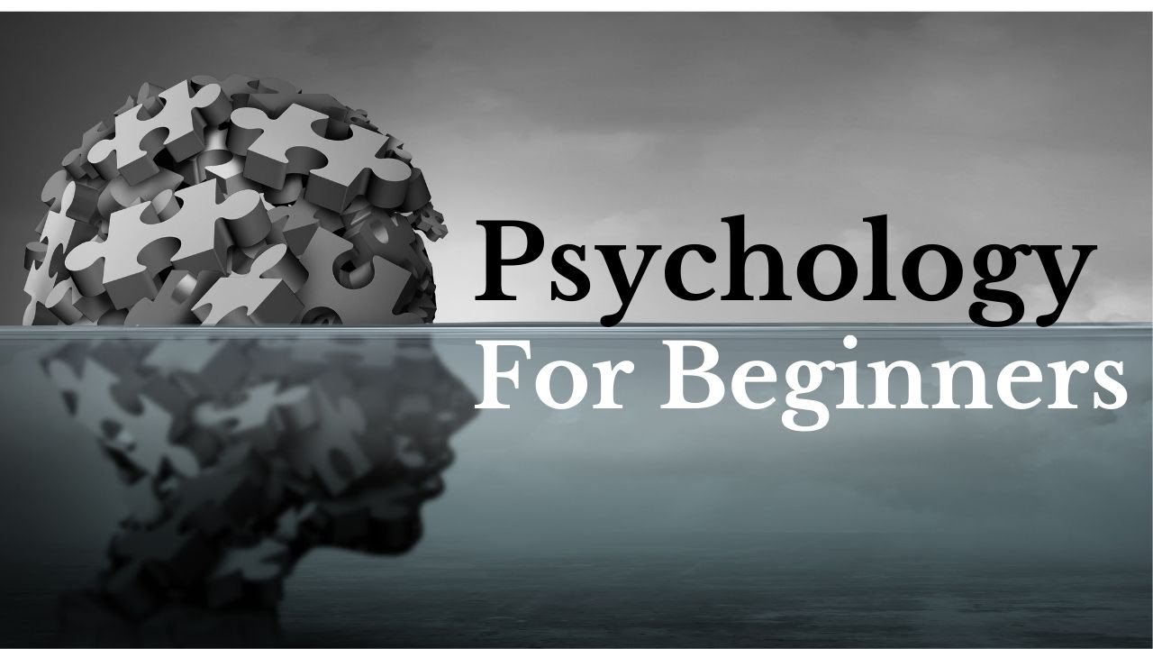Beginners Basics To Psychology - YouTube