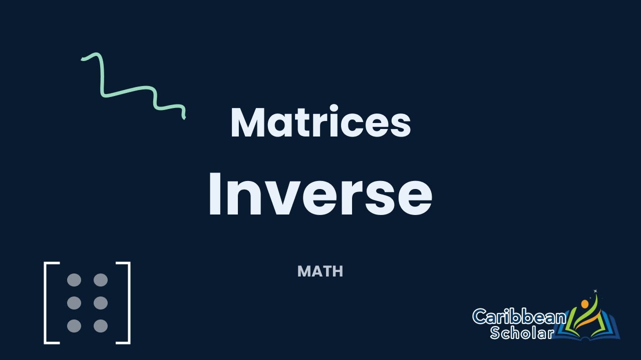 Finding the Inverse of a Matrix | Matrices | CXC Math - YouTube