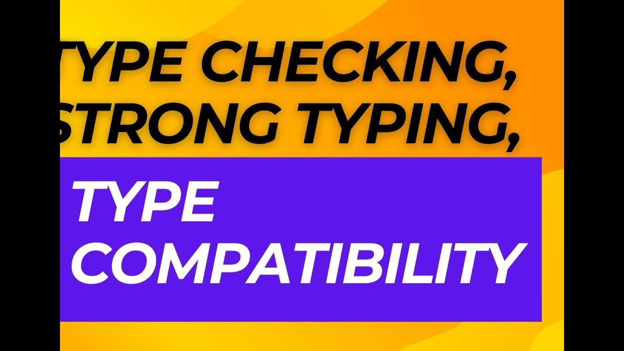 2.12 Type Checking, Strong Typing, Type Compatibility, - YouTube