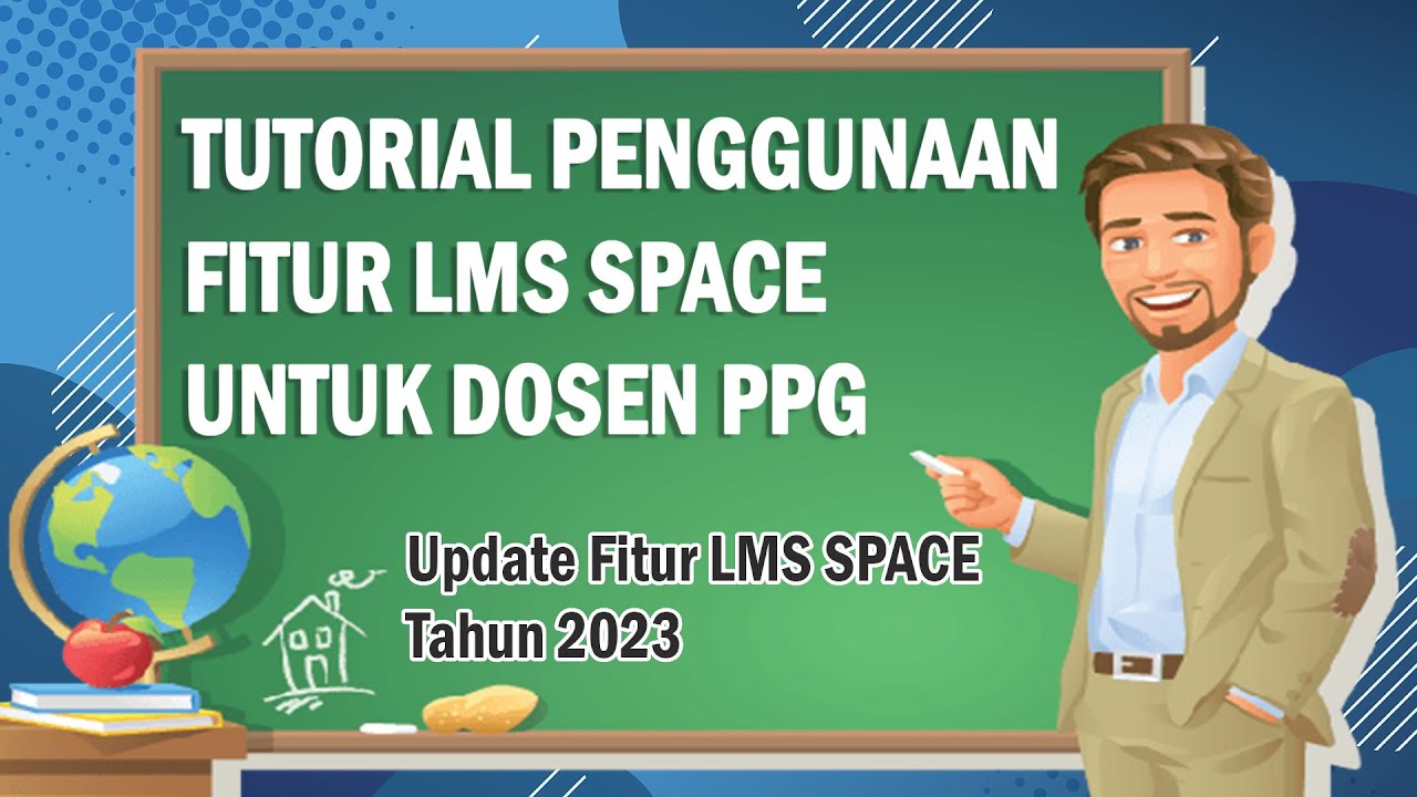 Tutorial Penggunaan Fitur LMS SPACE untuk Dosen PPG Modul Pendalaman Materi (Update Fitur LMS ...
