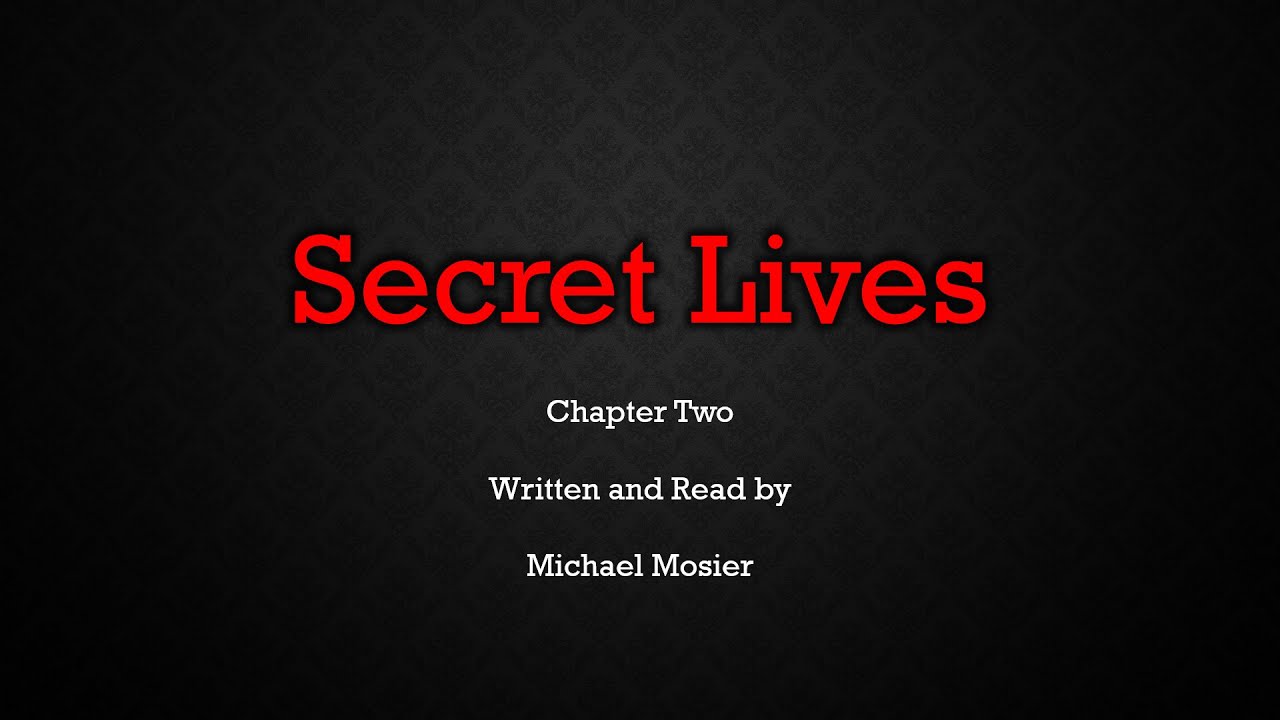"Secret Lives" by Michael Mosier Chapter Two - YouTube