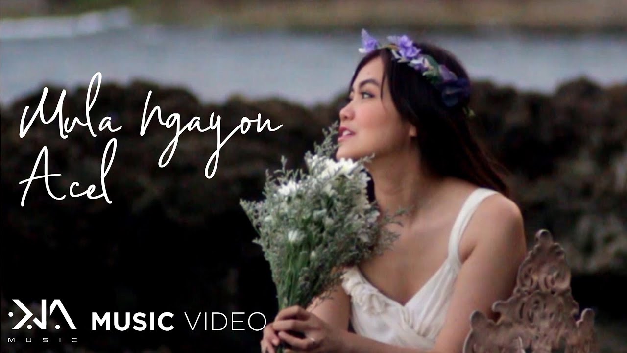 Mula Ngayon - Acel (Music Video) - YouTube