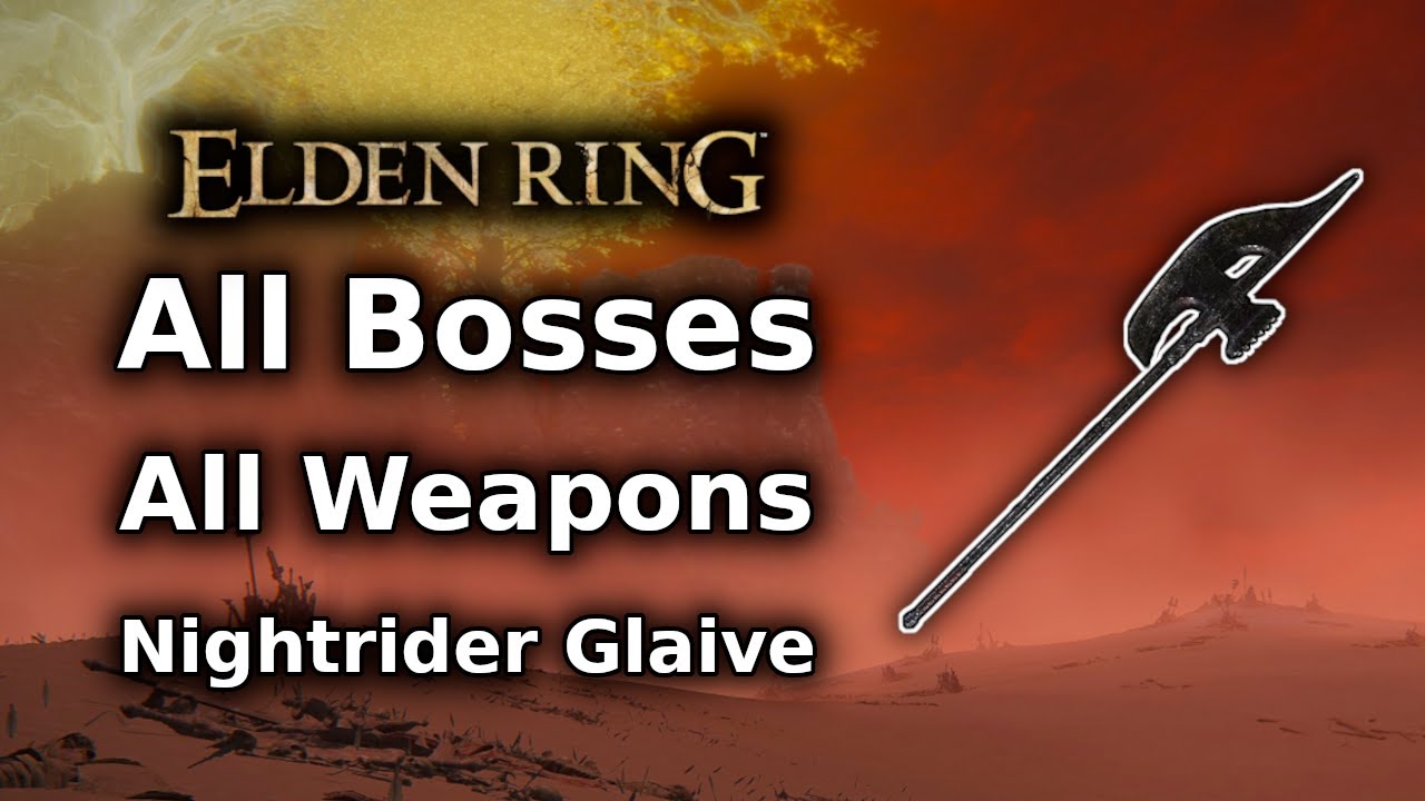 Elden Ring Nightrider Glaive Playthrough || All Bosses All Weapons ...
