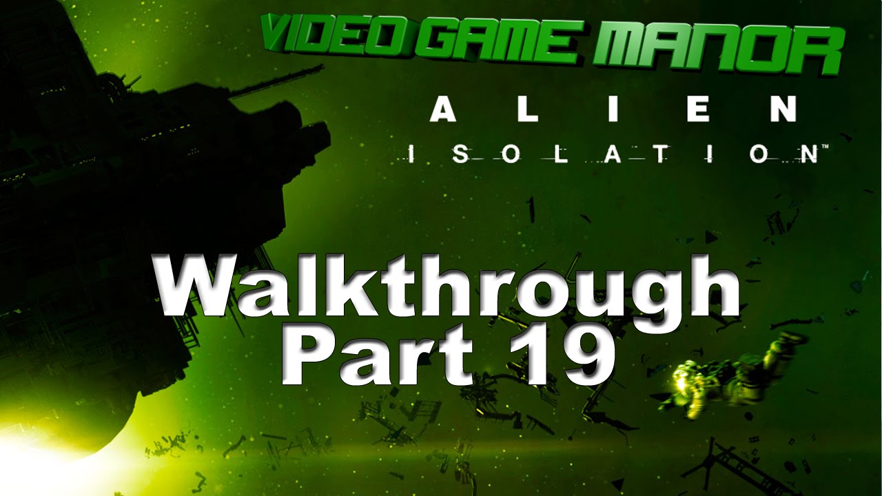 Alien Isolation Walkthrough Part 19 -- Multiple Aliens!!! - YouTube