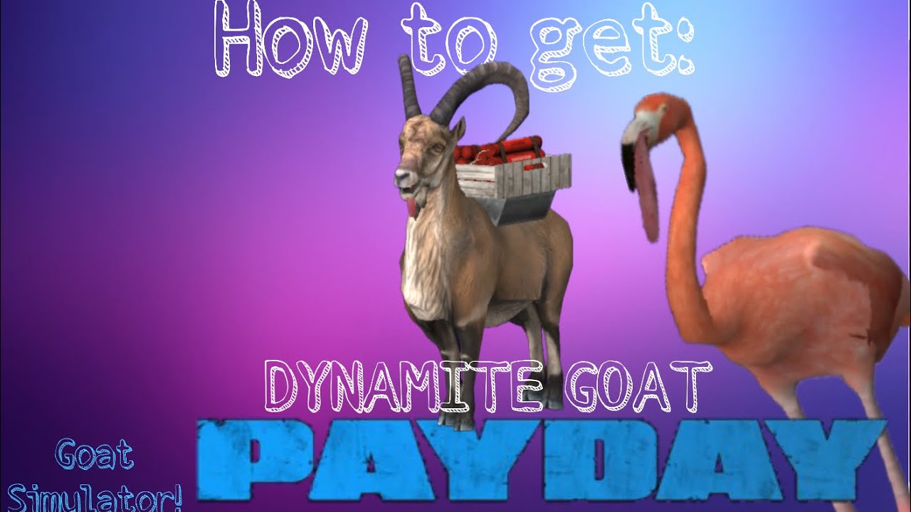 How to get Dynamite Goat (PAYDAY) #goatsimulator - YouTube
