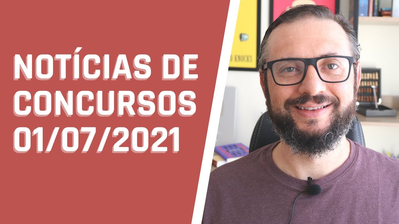 📬 Notícias de Concursos Públicos Abertos e Previstos (01/07/2021) - YouTube