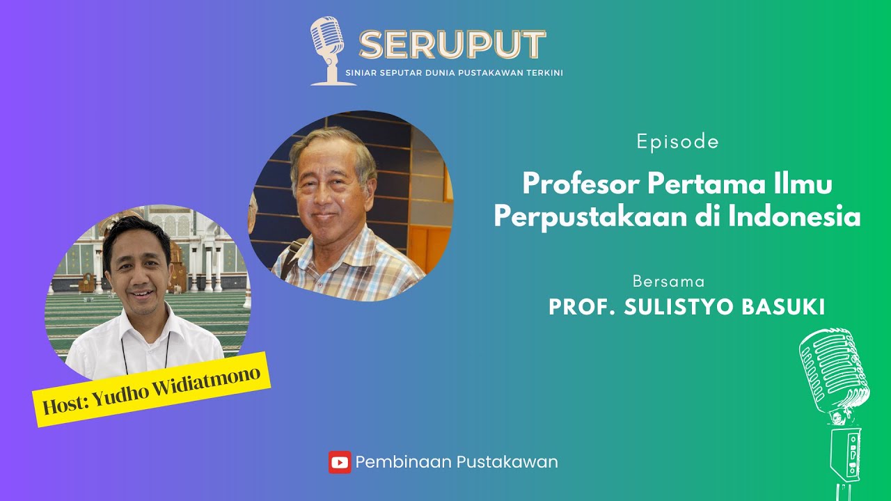 Podcast SERUPUT Episode 8 : Prof. Sulistyo Basuki, Profesor pertama ...