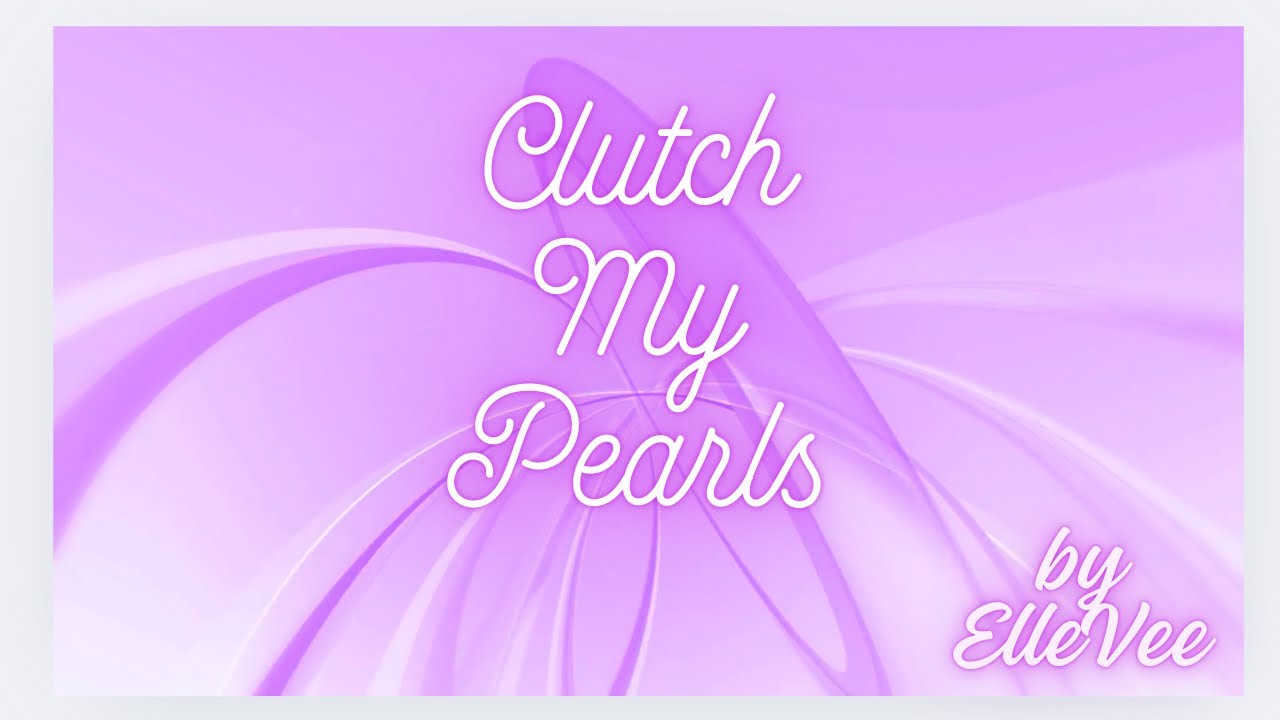 Clutch My Pearls (Song) - YouTube