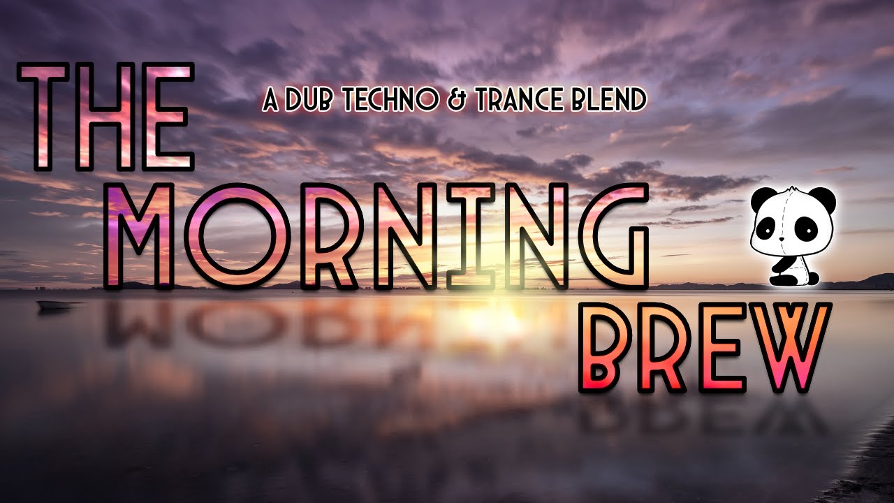 The Morning Brew (Dub Techno Blend) - YouTube