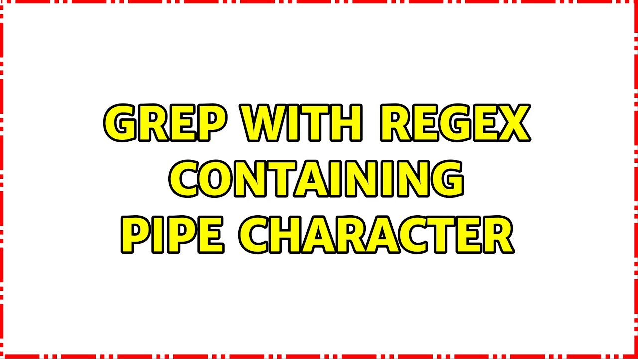 grep with regex containing pipe character (2 Solutions!!) - YouTube