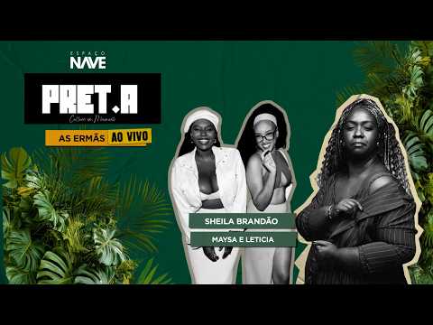 PRET.A - Sheila Brandão recebe AS ERMAS - MAYSA E LETICIA