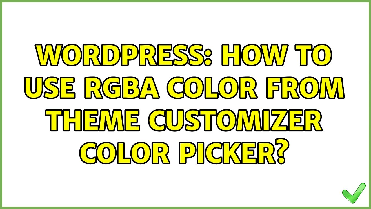 Wordpress How To Use Rgba Color From Theme Customizer Color Picker Wordpress How To Use Rgba Color From Theme Customizer Color Picker