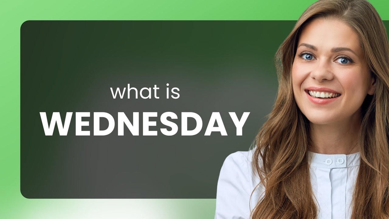 Wednesday • WEDNESDAY meaning - YouTube