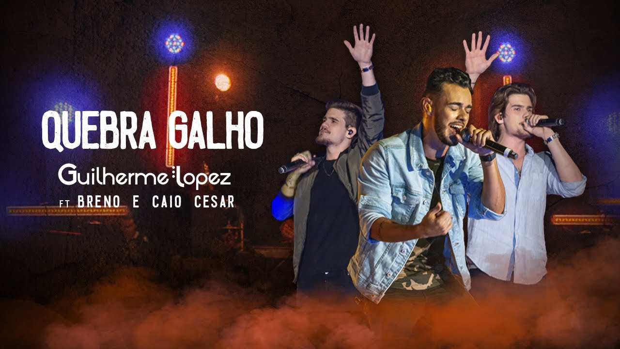 Guilherme Lopez - Quebra Galho (feat. Breno e Caio Cesar) - YouTube