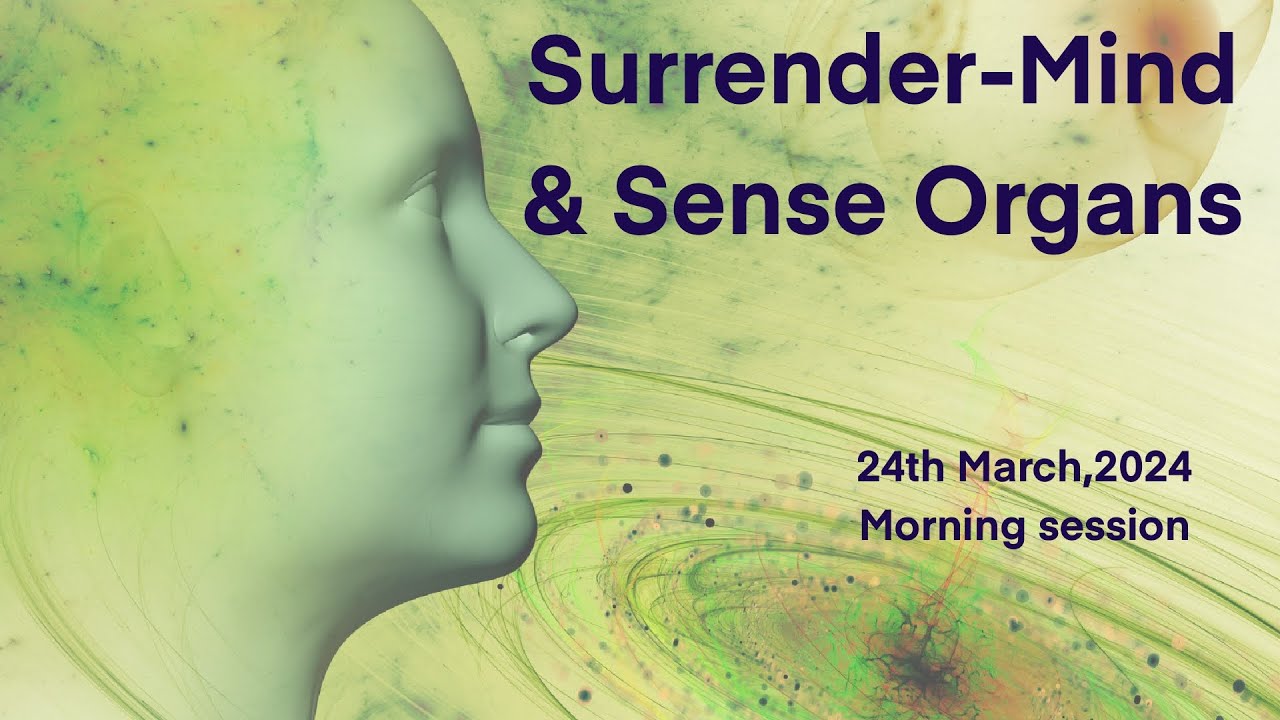 Surrender - Mind & Sense Organs , 24 th March 2024, Coonoor Retreat - YouTube