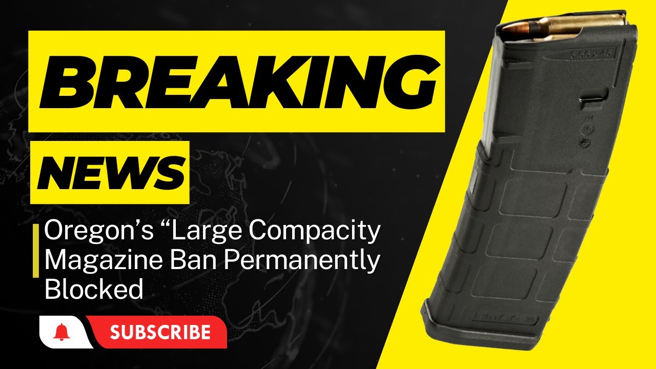 Oregon's "Large Compacity Magazine" Ban Blocked Permanently (Measure ...
