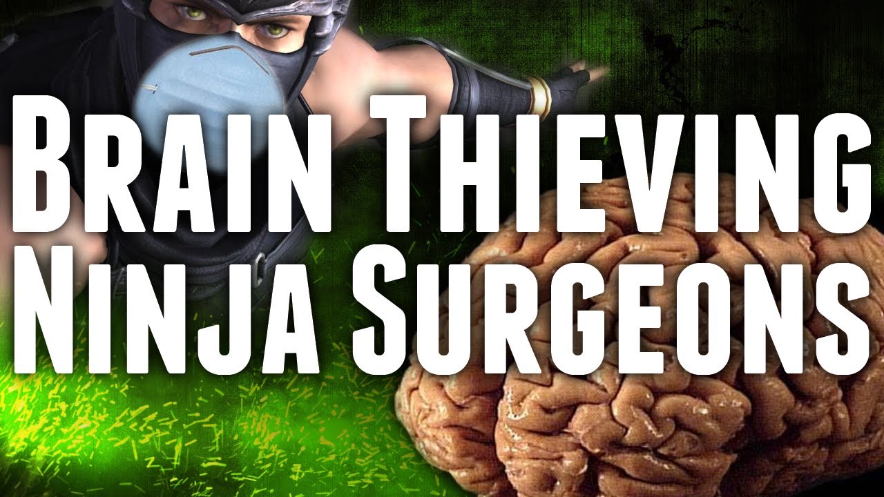 Brain Thieving Ninja Surgeons - YouTube