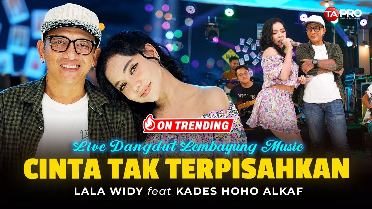 KADES HOHO ALKAF Ft. LALA WIDY - CINTA TAK TERPISAHKAN (LIVE DANGDUT ...