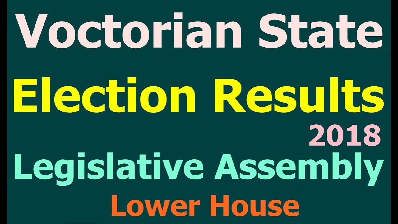 Victorian Election Results 2018. Victorian State Legislative Assembly ...