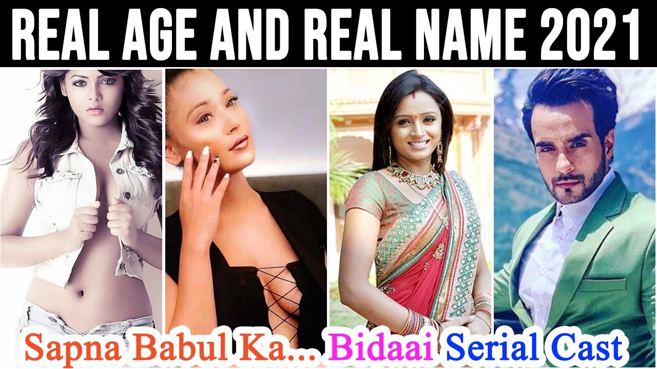 Sapna Babul Ka - Bidaai Serial Cast Real Name And Real Age 2021 New ...