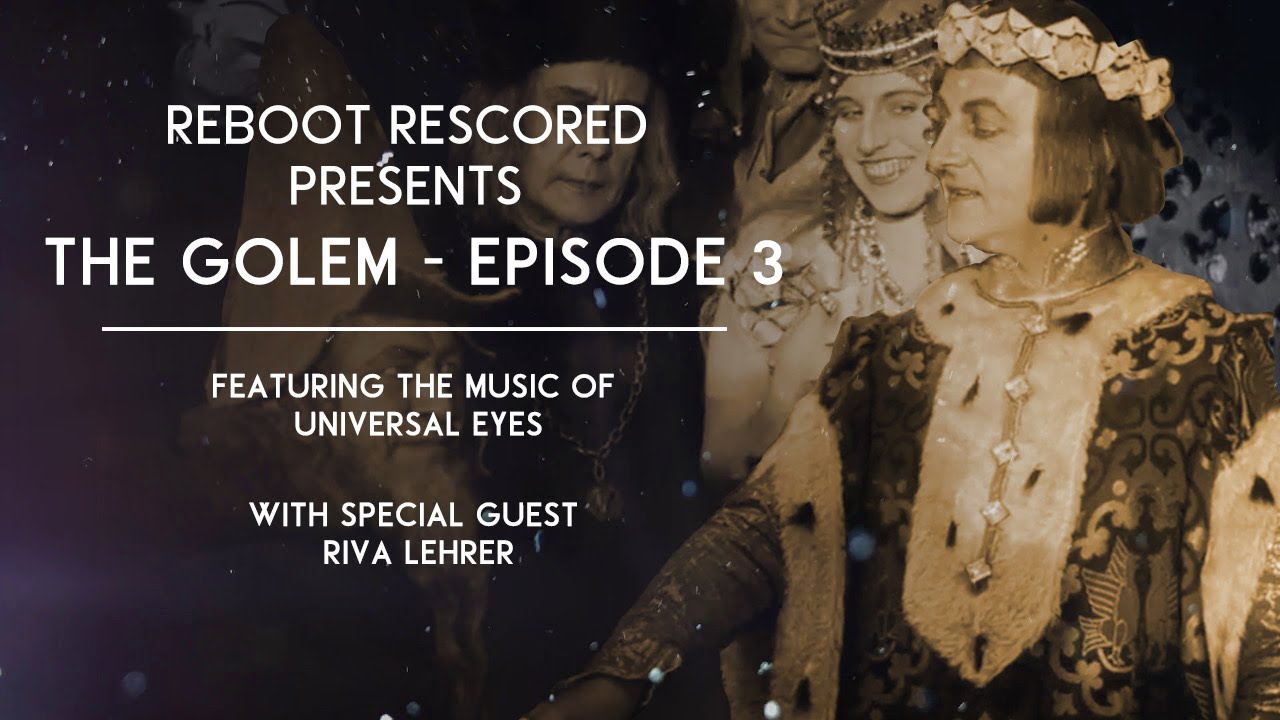 Reboot Rescored Presents The Golem Episode 3: The Golem as Us - YouTube