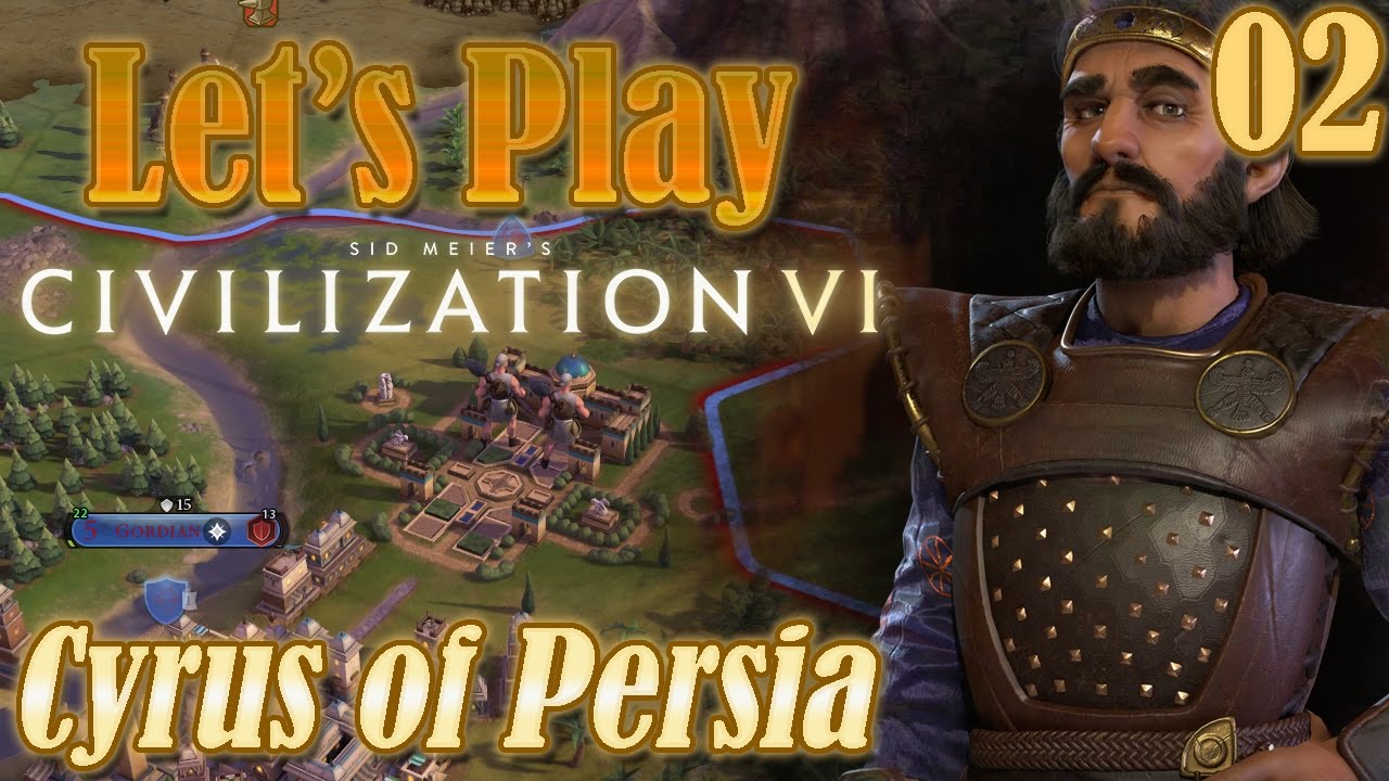 Let's Play Civilization 6, Cyrus of Persia [Ep 02] - Persia Founds ...